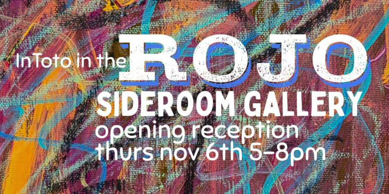 Art Show Opening for InToto Creative Arts at Rojo | Bham Now